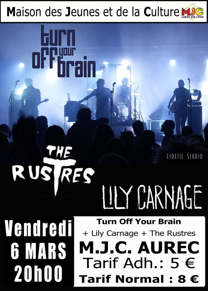 Turn Off Your Brain + Lily Carnage + The Rustres à la MJC de Aurec-sur ...